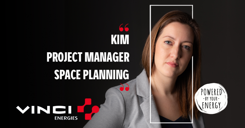 Kim: Project Manager Space Planning - VINCI Energies